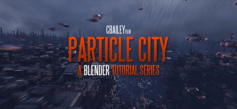 Particle City: An Epic Tutorial Series! + All Project Files + Bonus ...