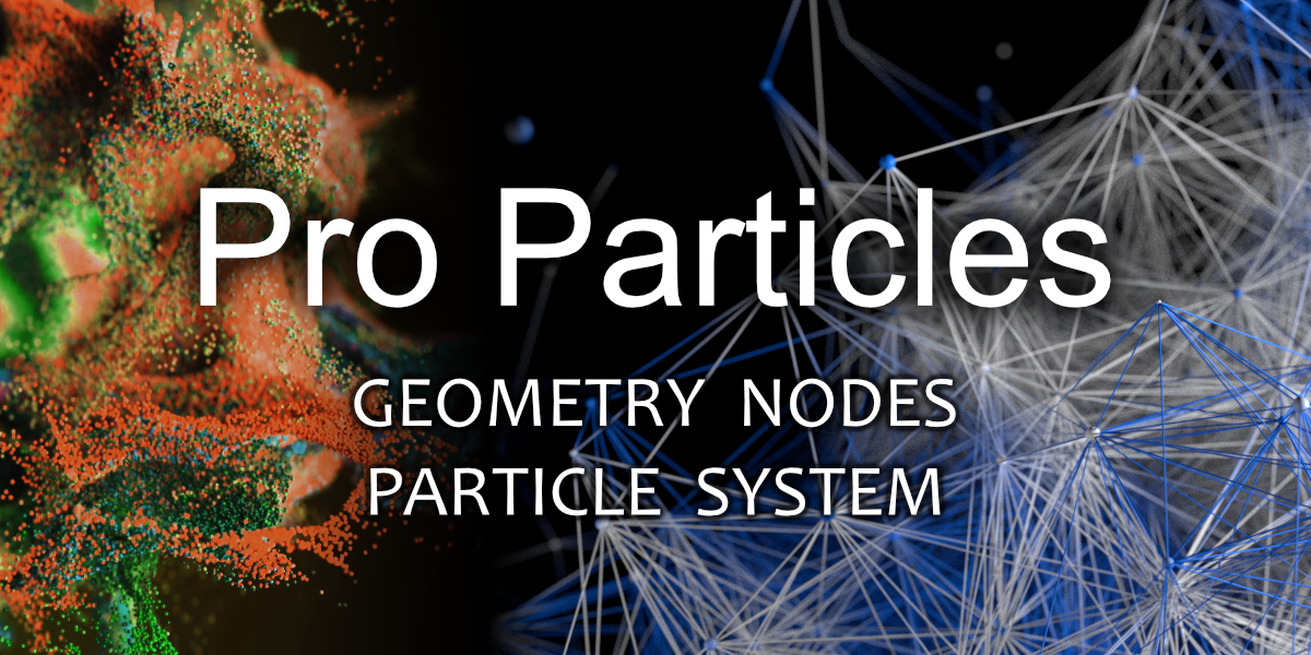 Pro Particles - GeoNodes Particle System - Blender Market